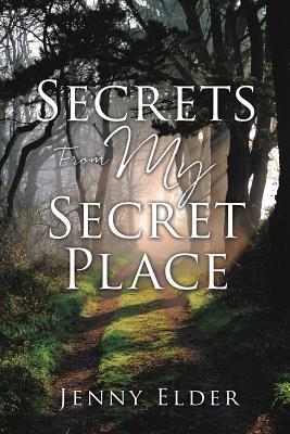 Secrets From My Secret Place by Jenny Elder | Goodreads