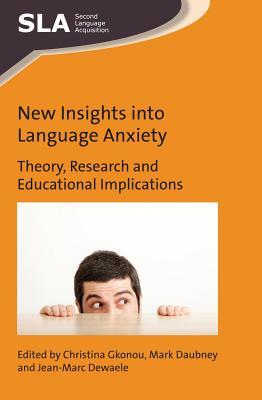 New Insights into Language Anxiety: Theory, Research and Educational ...