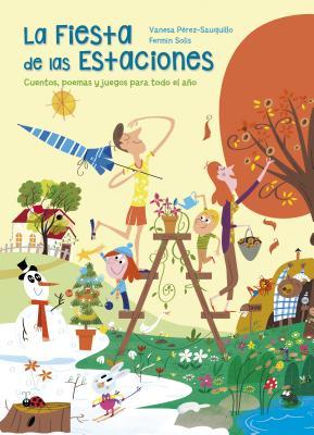 La fiesta de las estaciones / The Party of the Seasons. Stories, poems ...