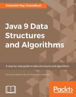 Java 9 Data Structures and Algorithms by Debasish Ray Chawdhuri | Goodreads