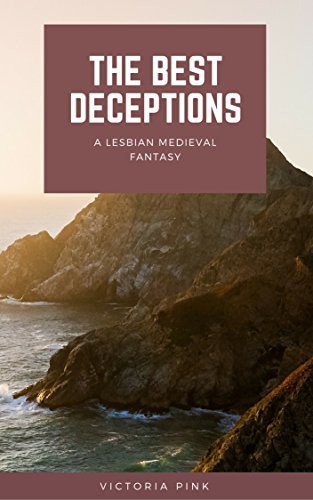 The Best Deceptions - A Lesbian Medieval Fantasy by Victoria Pink ...