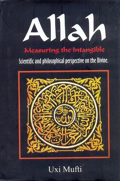 Allah: Measuring the Intangible by Uxi Mufti | Goodreads