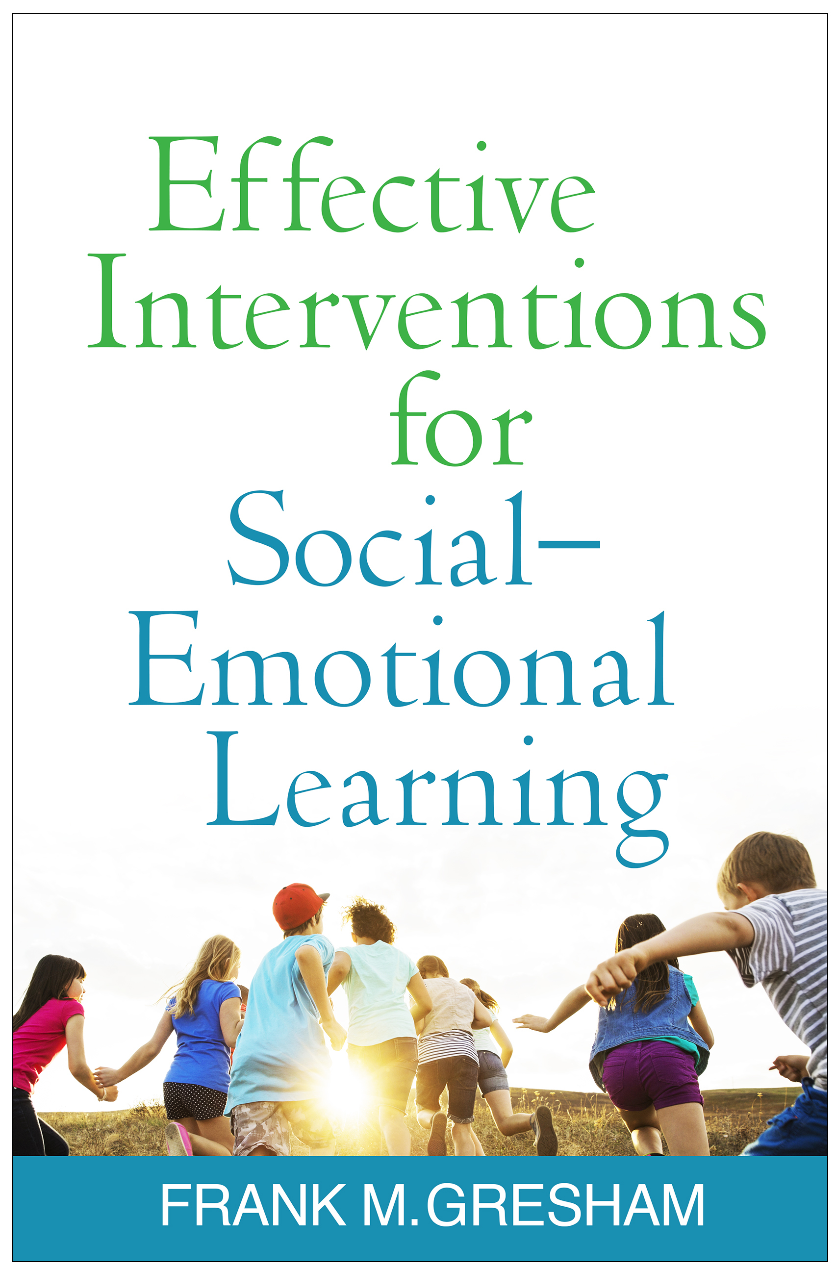 Effective Interventions for Social-Emotional Learning by Frank M ...