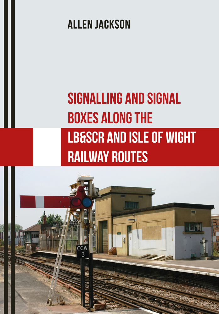 Signalling and Signal Boxes Along the LB&SCR and Isle of Wight Railway ...