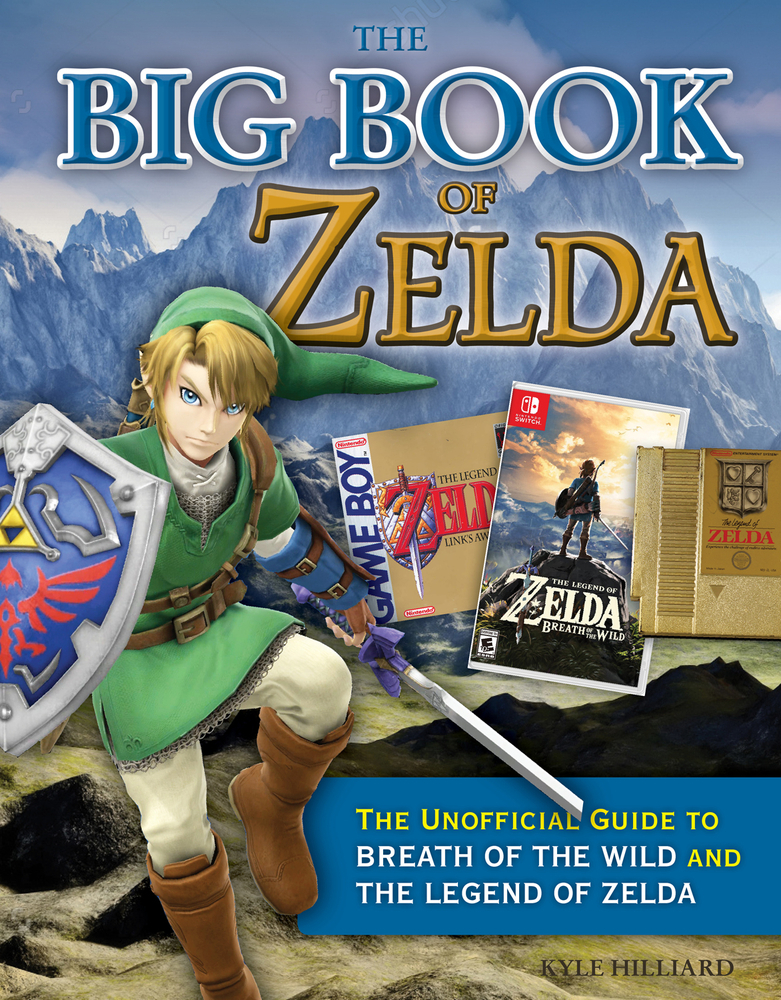 The Big Book of Zelda: The Unofficial Guide to Breath of the Wild and ...