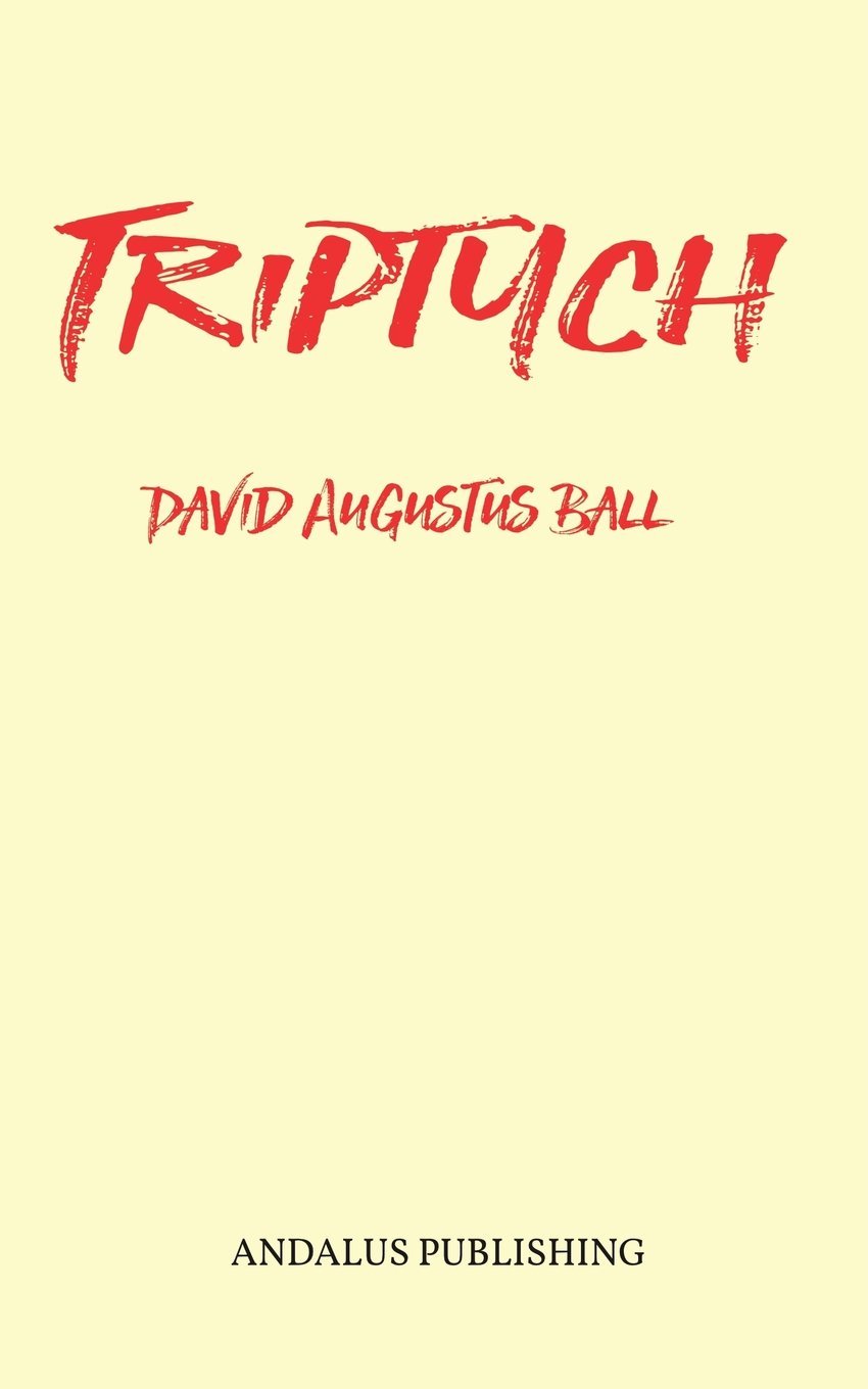Triptych by David Augustus Ball | Goodreads