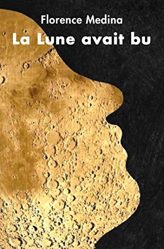 La Lune avait bu (French Edition) by Florence Medina | Goodreads