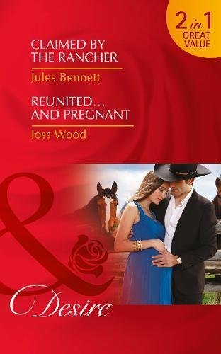 Claimed by the Rancher / Reunited... and Pregnant by Jules Bennett ...