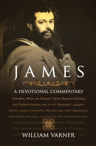 James: A Devotional Commentary by Dr. William Clayton Varner | Goodreads