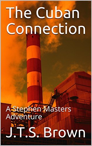 The Cuban Connection: A Stephen Masters Adventure by J.T.S. Brown | Goodreads