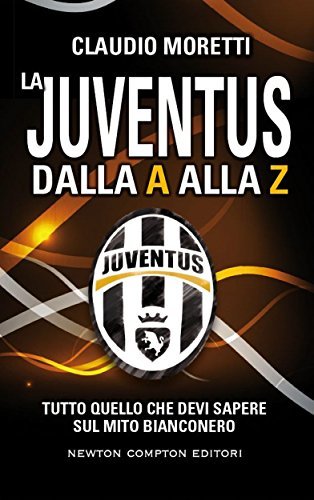 La Juventus dalla A alla Z by Claudio Moretti | Goodreads