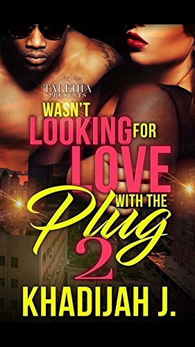 Wasn't Looking for Love With the Plug 2: Lorynn and Dominic’s Love Story by Khadijah J. | Goodreads