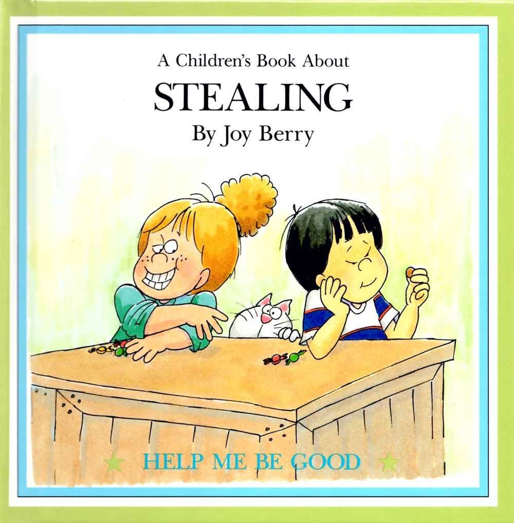 A Children's Book about Stealing (Help Me Be Good!) by joy-wilt-berry ...