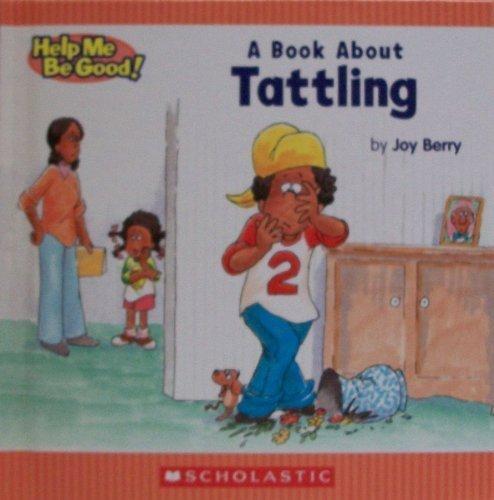A Children's Book About Tattling (Help Me Be Good) by Joy Berry | Goodreads