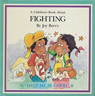 Fighting (Help Me Be Good) by Joy Berry | Goodreads