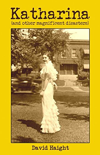 Katharina (and other magnificent disasters) by David Haight | Goodreads