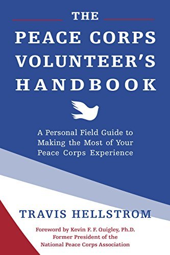 The Peace Corps Volunteer's Handbook: A Personal Field Guide to Making ...