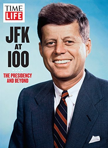 TIME-LIFE JFK at 100: The Presidency and Beyond by Time-Life Books ...