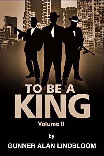 To Be A King, Volume 2 by Gunner Alan Lindbloom | Goodreads