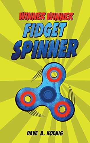 Winner Winner Fidget Spinner by Dave A. Koenig | Goodreads