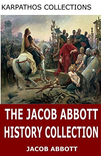 The Jacob Abbott History Collection by Jacob Abbott | Goodreads
