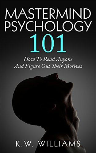Mastermind Psychology 101: How To Read Anyone And Figure Out Their ...