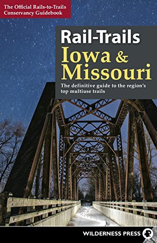 Rail-Trails Iowa & Missouri: The definitive guide to the state's top ...