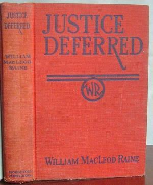 Justice Deferred by William MacLeod Raine | Goodreads