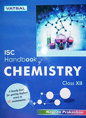 Vatsal ISC Handbook of Chemistry Class 12 (For 2017 Exam) Nageen ...