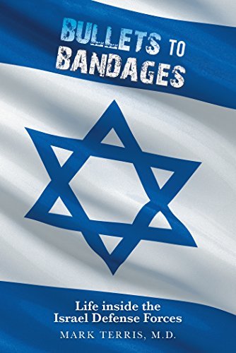 Bullets to Bandages: Life Inside the Israel Defense Forces by Mark ...