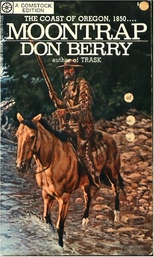 Moontrap, The Coast of Oregon, 1850... by Don Berry | Goodreads