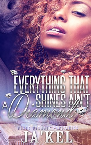 Everything That Shines Ain't A Diamond by Ja'kel Jackson | Goodreads