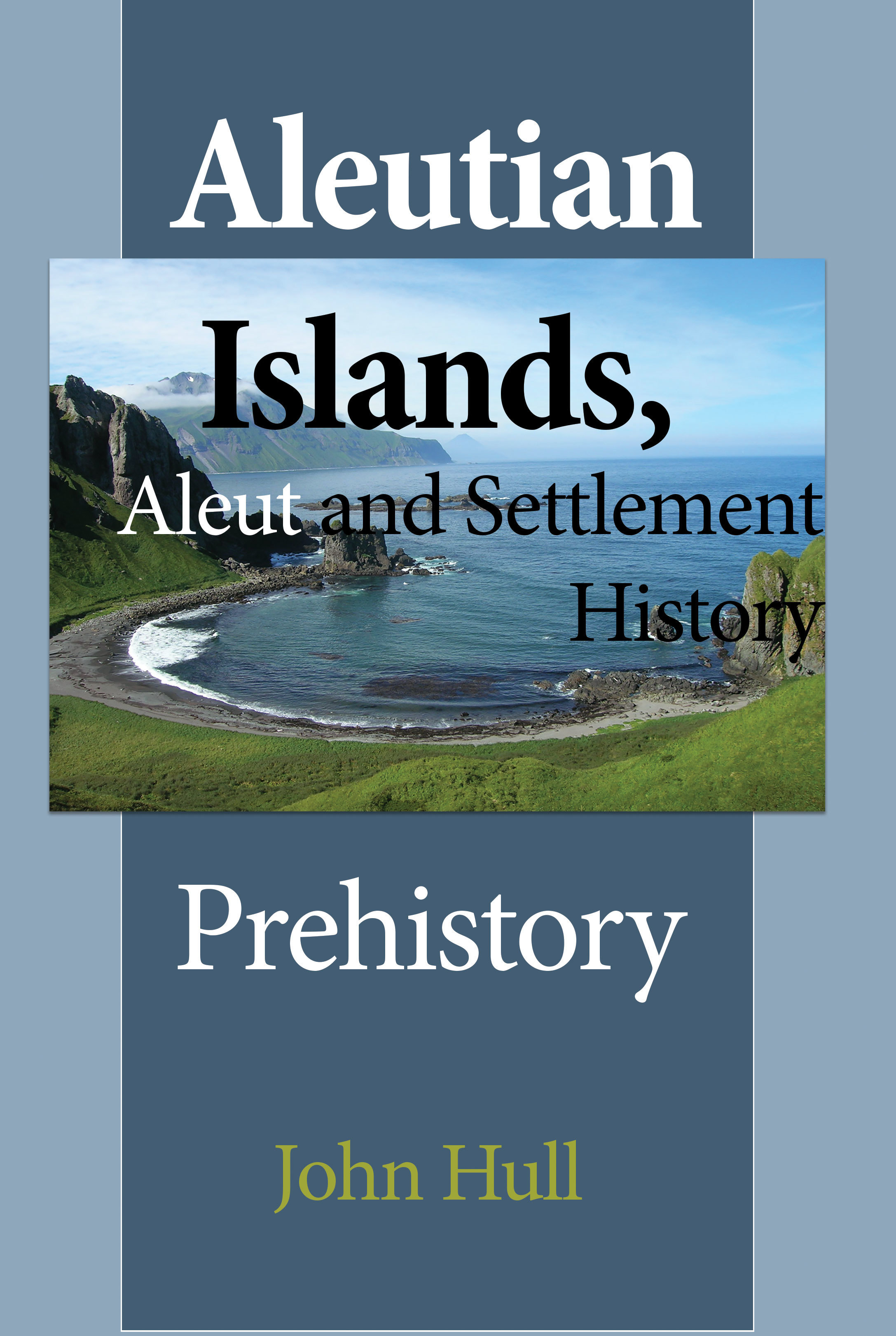 Aleutian Islands, Aleut and Settlement History by John Hull | Goodreads