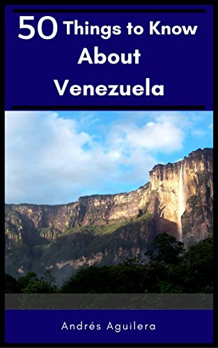 50 Things to Know About Venezuela by Andrés Aguilera | Goodreads