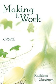 Making It Work by Kathleen Glassburn | Goodreads