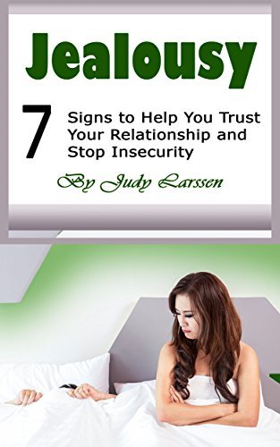 Jealousy: 7 Signs to Help You Trust Your Relationship and Stop Insecurity by Judy Larssen ...