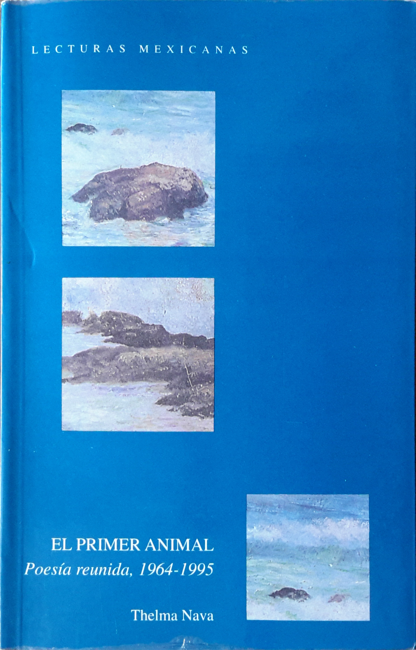 El primer animal. Poesía reunida, 1964-1995 by Thelma Nava | Goodreads