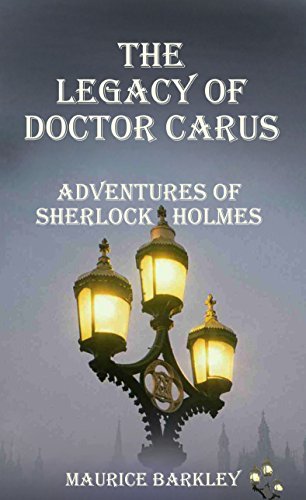 THE LEGACY OF DOCTOR CARUS: ADVENTURES OF SHERLOCK HOLMES by Maurice ...