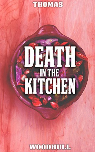 Death in the Kitchen by Thomas Woodhull | Goodreads