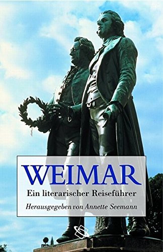 Weimar. Ein literarischer Reiseführer. by Annette Seemann | Goodreads