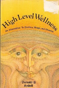 High Level Wellness by Donald B. Ardell | Goodreads