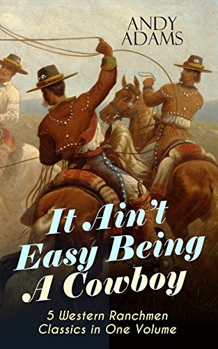 It Ain't Easy Being A Cowboy – 5 Western Ranchmen Classics in One ...