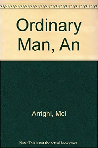 An Ordinary Man by Mel Arrighi | Goodreads