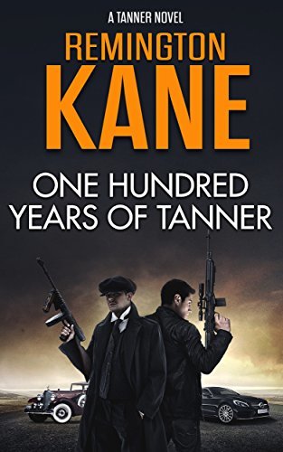 One Hundred Years Of Tanner (Tanner, #19) by Remington Kane | Goodreads