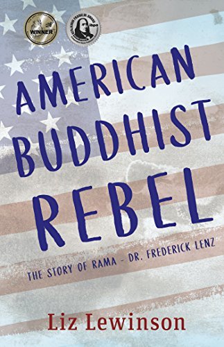 American Buddhist Rebel: The Story of Rama - Dr. Frederick Lenz by Liz ...