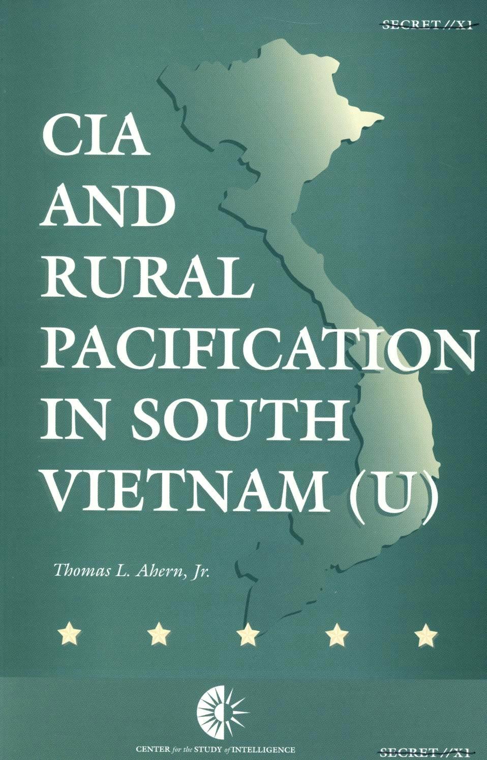 CIA and Rural Pacification in South Vietnam by Thomas L. Ahern Jr ...