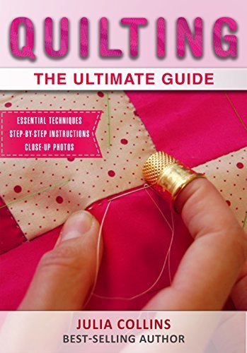 Quilting: The Ultimate Guide by Julia Collins | Goodreads