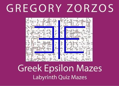 Greek Epsilon Mazes: Labyrinth Quiz Mazes by Gregory Zorzos | Goodreads
