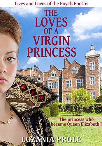 Loves of a Virgin Princess (Elizabeth I) by Lozania Prole | Goodreads