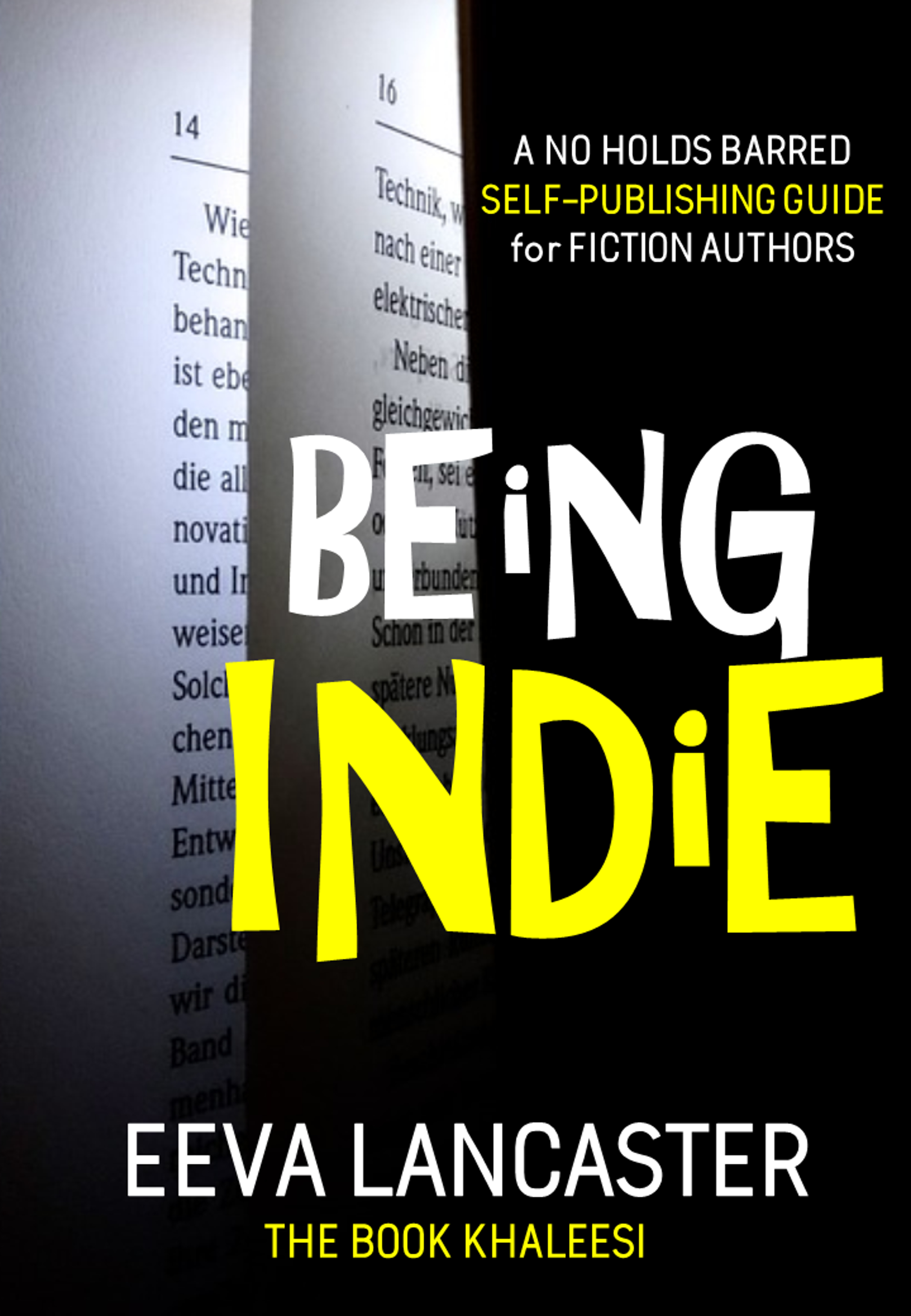 Being Indie: A No Holds Barred, Self Publishing Guide for Indie Authors ...